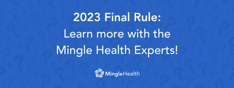The Mingle Health Expert Guide to the CMS 2023 Final Rule